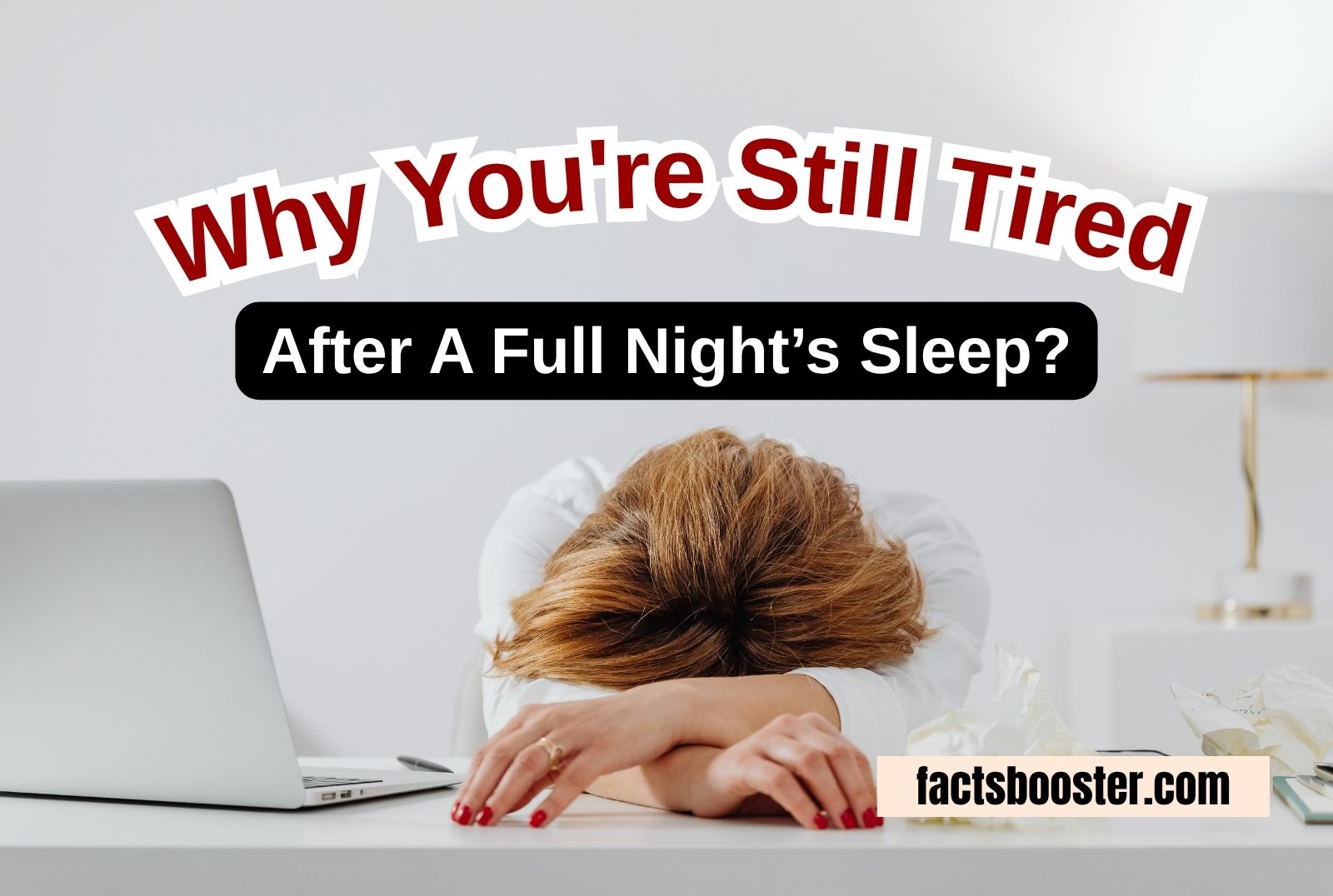 Why You're Still Tired After A Full Night’s Sleep? - Healthful Choices ...